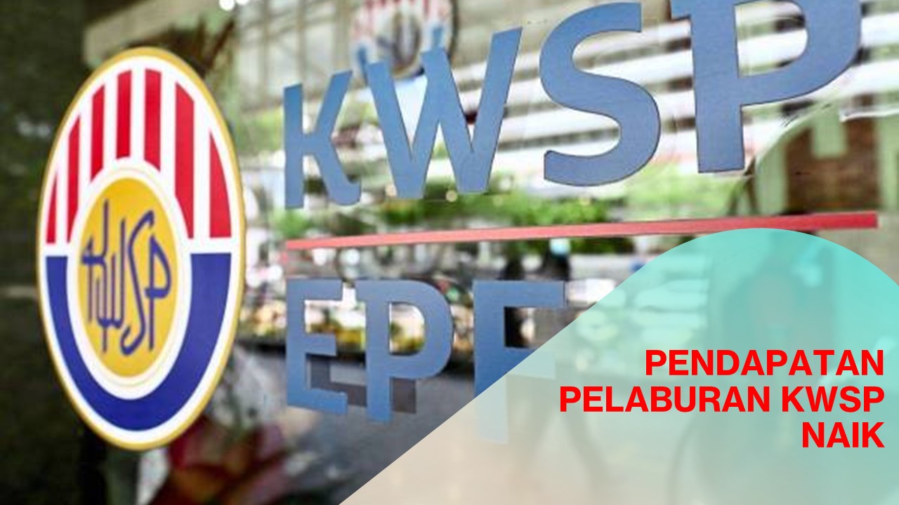 Pendapatan pelaburan KWSP naik 3%, cecah lebih RM15 bilion – Workers Times
